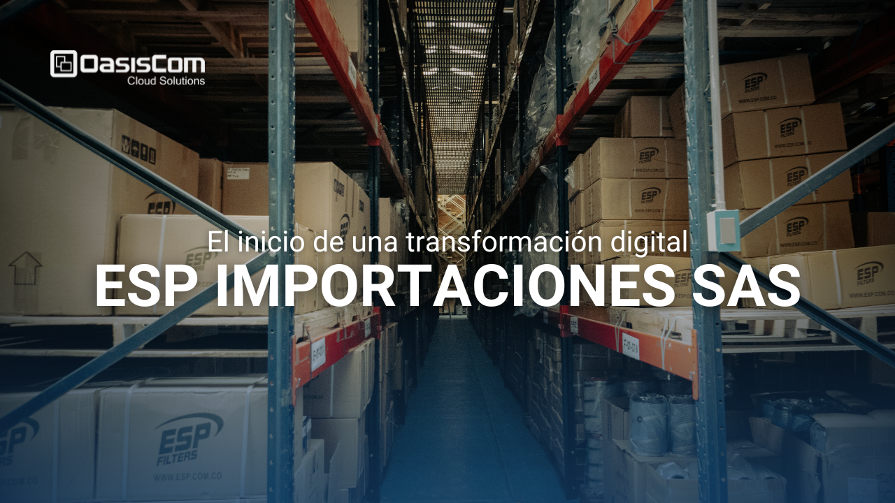Caso de exito OasisCom - ESP Importaciones SAS